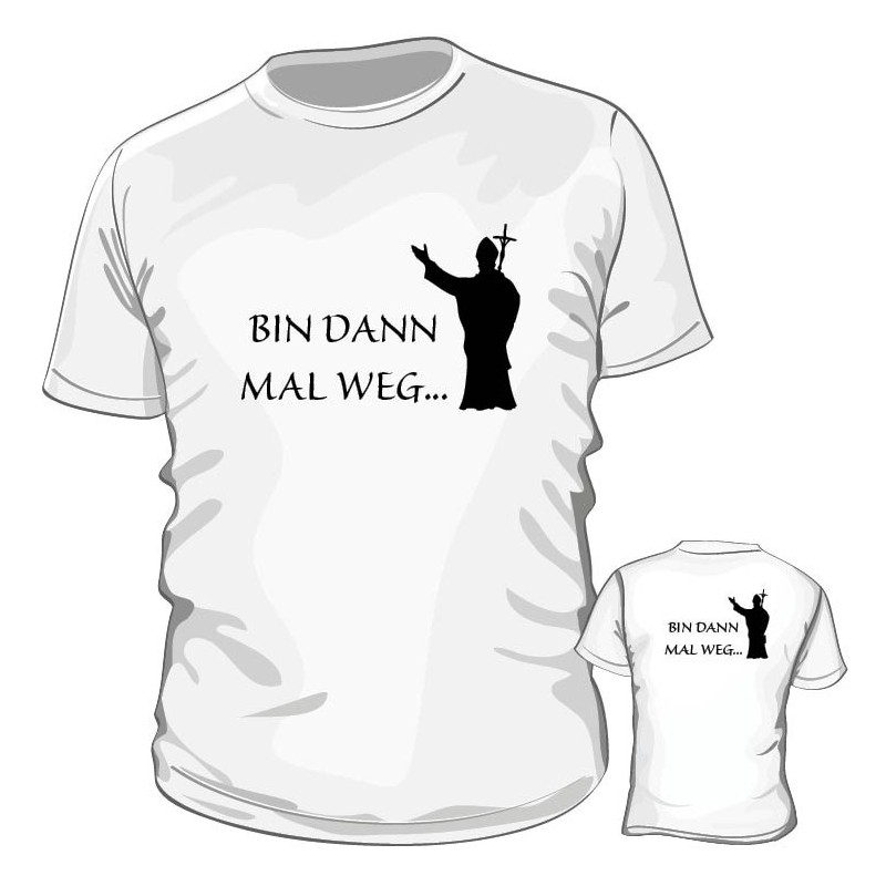 Papst Rücktritt Shirt: Bin dann mal weg Papst Rücktritt Shirt: Bin dann mal weg